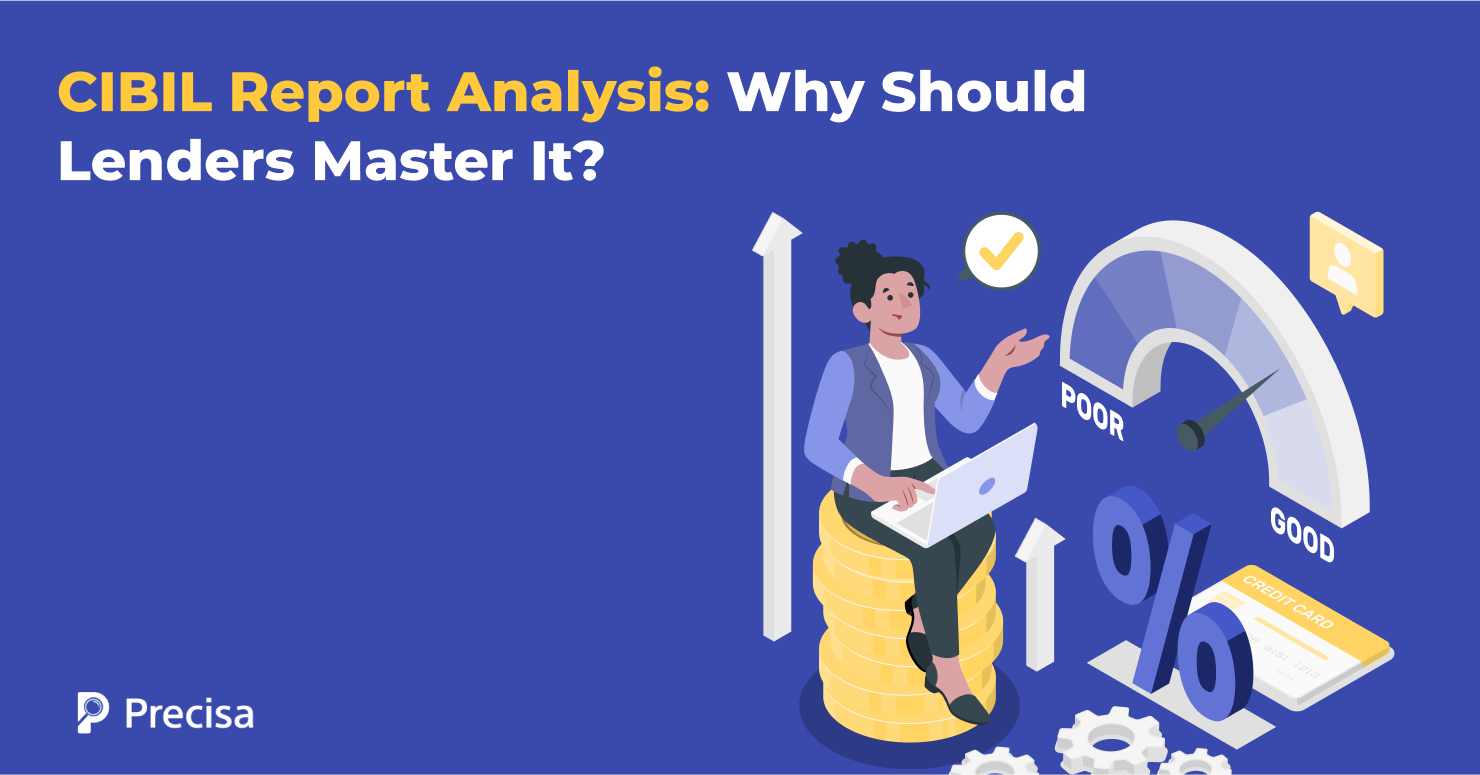 CIBIL Report Analysis: A Quick Guide for Indian Lenders - Precisa.in